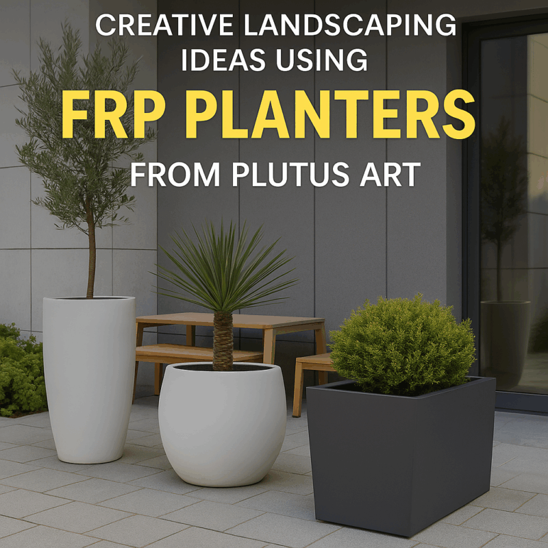 Creative Landscaping Ideas with FRP Planters | Plutus Art